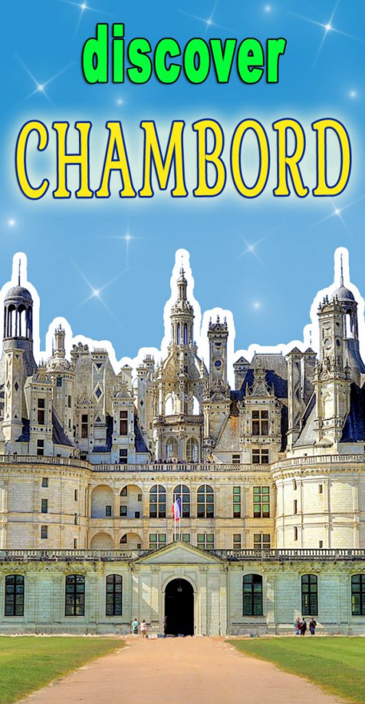 Chambord: discover the fabulous château in the Loire! - French Moments