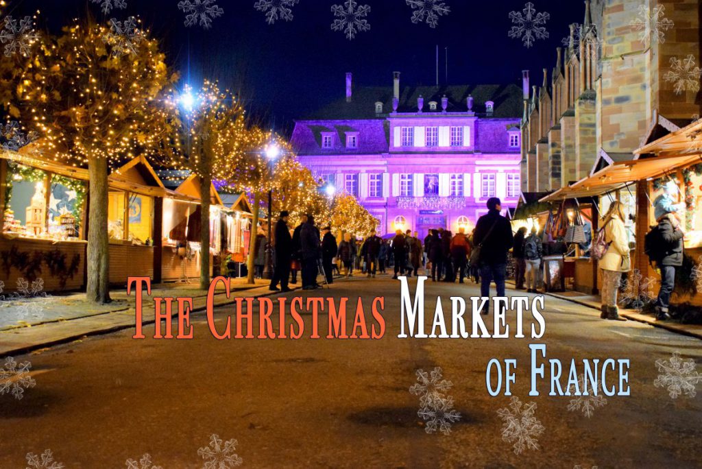 The enchanting Christmas Markets in France - French Moments