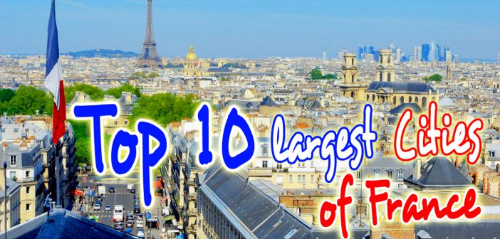 Top 10 largest cities of France by population - French Moments